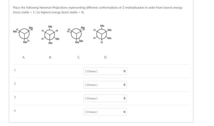 [Solved]: Place the following Newman Projections representi