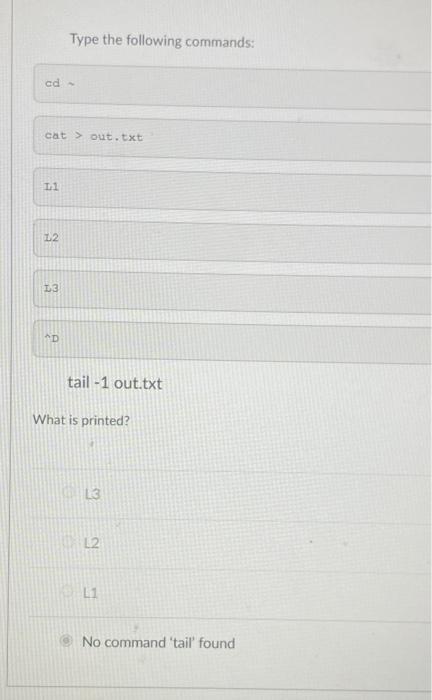Solved Type the following commands: tail - 1 out.txt What is | Chegg.com