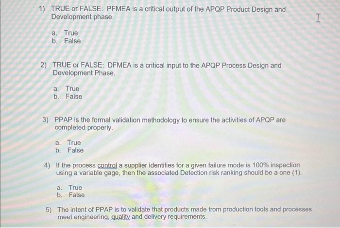 Solved 1) TRUE or FALSE: PFMEA is a critical output of the | Chegg.com