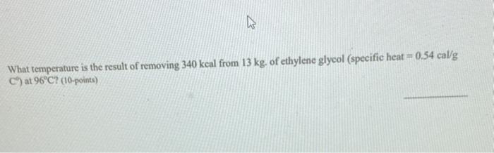 Solved What temperature is the result of removing 340 kcal | Chegg.com