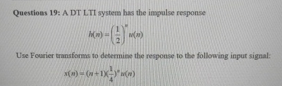 Solved Questions 19: A DT LTI system has the impulse | Chegg.com