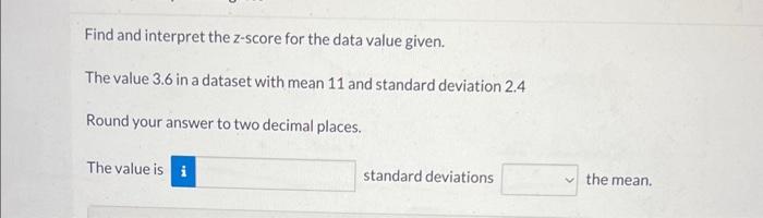 Solved Find and interpret the z-score for the data value | Chegg.com