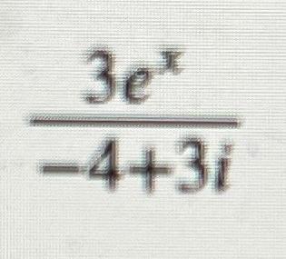 Solved −4+3i3exSimplify the expression −4+3i3ex so there is | Chegg.com