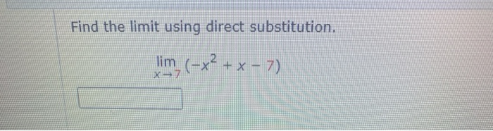 Solved Find the limit using direct substitution. lim (-x2 + | Chegg.com