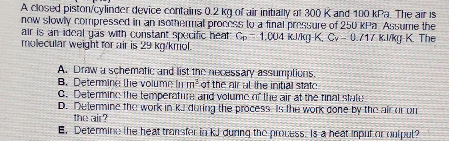 Solved A closed piston/cylinder device contains 0.2 kg of | Chegg.com
