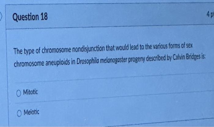 Solved Question 18 The type of chromosome nondisjunction | Chegg.com Solved Question 18 The type of chromosome nondisjunction | Chegg.com