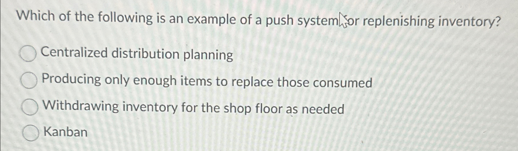 Solved Which of the following is an example of a push system | Chegg.com
