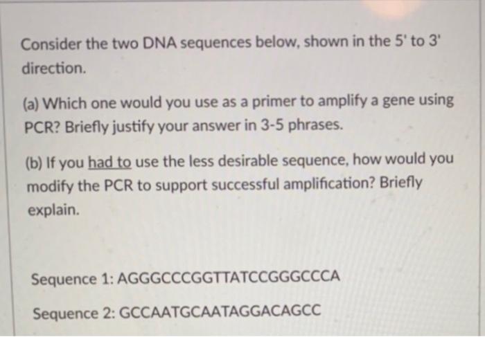 Solved Consider the two DNA sequences below, shown in the 5′ | Chegg.com