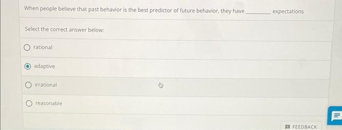 Solved When people believe that past behavior is the best | Chegg.com