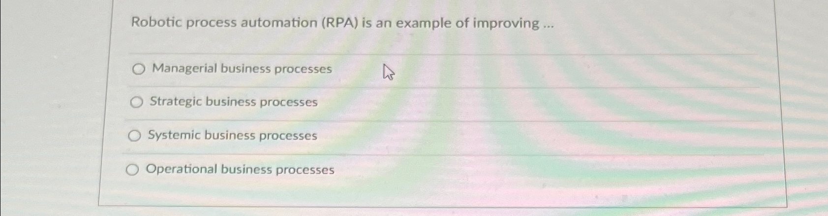 Solved Robotic process automation (RPA) ﻿is an example of | Chegg.com