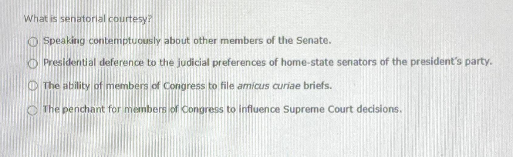 Solved What is senatorial courtesy?Speaking contemptuously | Chegg.com
