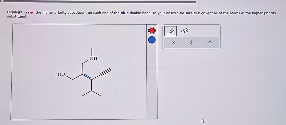 Solved Highlight in red the higher priority substituent on | Chegg.com