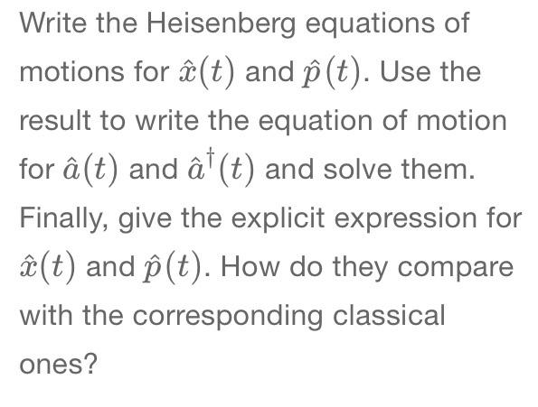 Solved Write the Heisenberg equations of motions for x^(t) | Chegg.com Solved Write the Heisenberg equations of motions for x^(t) | Chegg.com