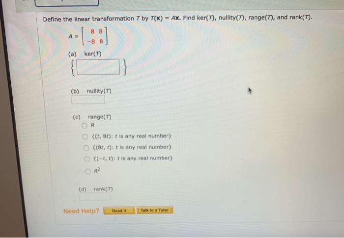 Solved Define the linear transformation T by T(x) = Ax. Find | Chegg.com