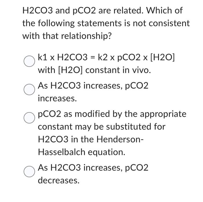 Solved H2CO3 and pCO2 are related. Which of the following | Chegg.com