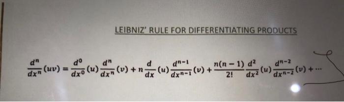 Solved LEIBNIZ' RULE FOR DIFFERENTIATING PRODUCTS dn dº d" | Chegg.com