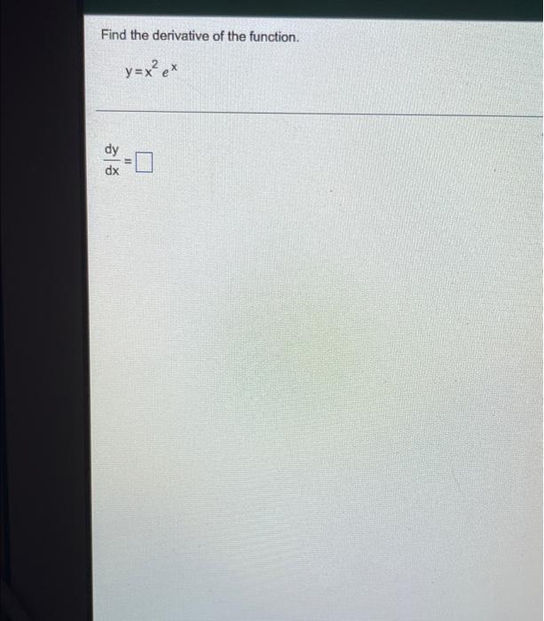 Solved Find the derivative of the function. y=x2ex ㅁ dy dx | Chegg.com