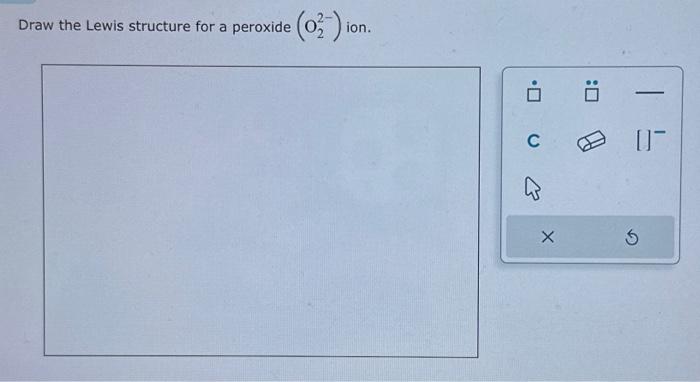 Solved Draw the Lewis structure for a peroxide (O22−) ion. | Chegg.com