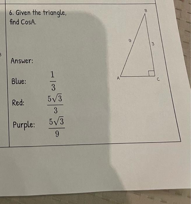 Solved 6. Given the triangle, find CosA. Answer: Blue: 31 | Chegg.com