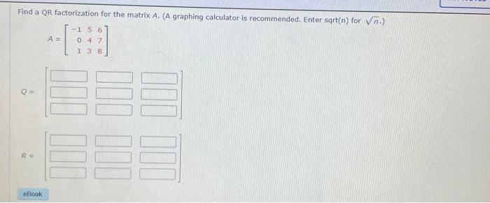 Solved Find a QR factorization for the matrix A. (A graphing | Chegg.com
