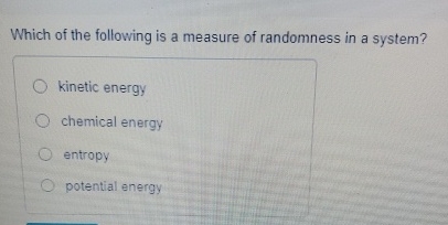Solved Which of the following is a measure of randomness in | Chegg.com