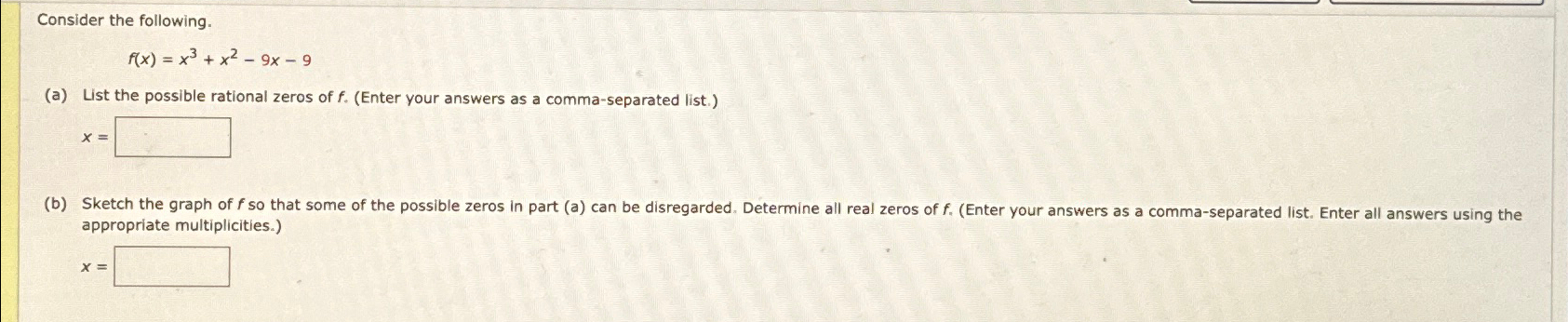 Solved Consider the following.f(x)=x3+x2-9x-9(a) ﻿List the | Chegg.com