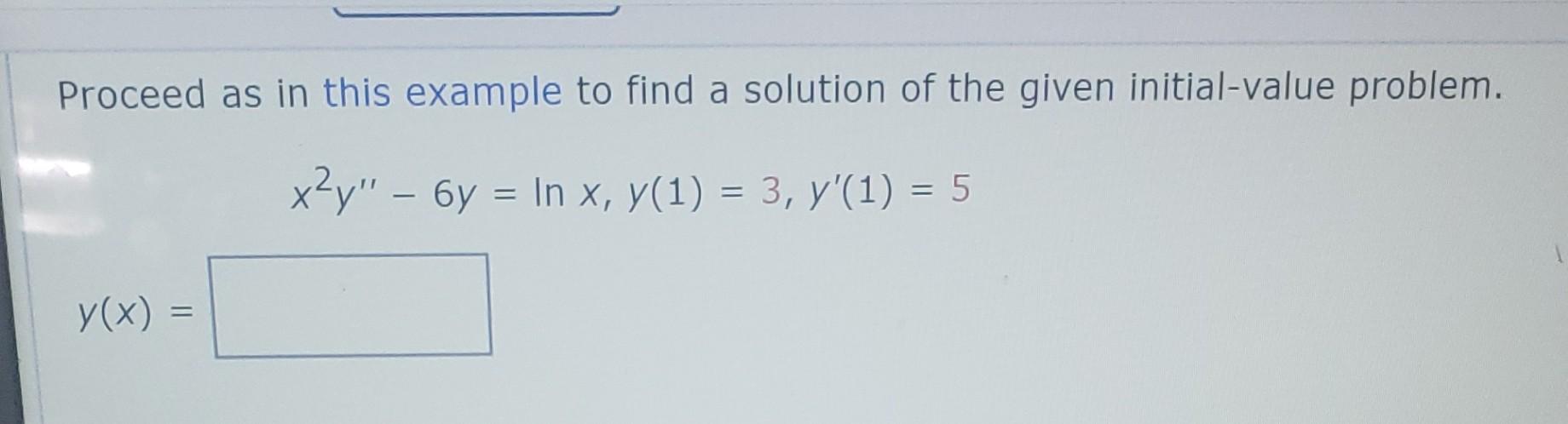 Solved Proceed as in this example to find a solution of the | Chegg.com