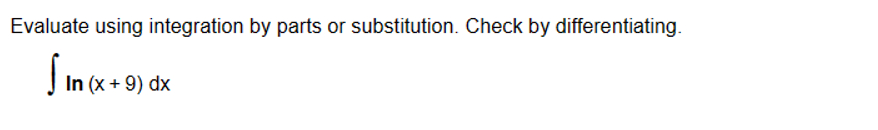 Solved Evaluate using integration by parts or substitution. | Chegg.com