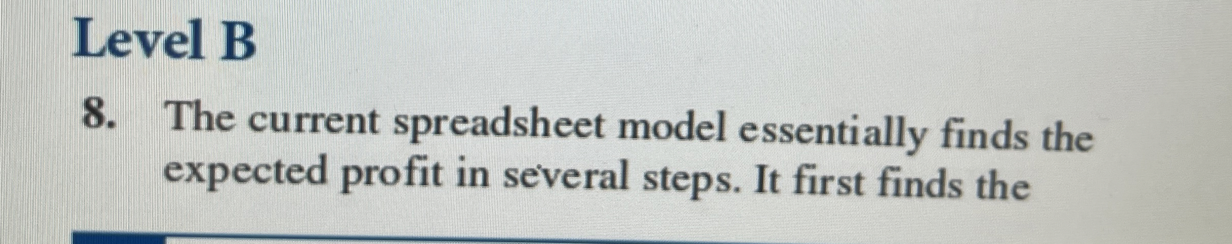 Solved Level B8. ﻿The current spreadsheet model essentially | Chegg.com