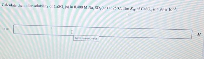 Solved Calculate the molar solubility of CaSO4( s) in | Chegg.com