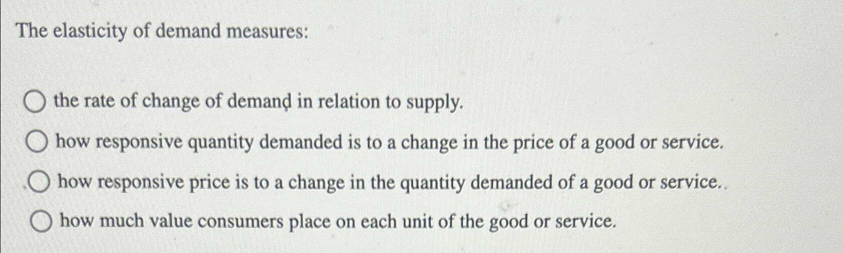 Solved The elasticity of demand measures:the rate of change | Chegg.com