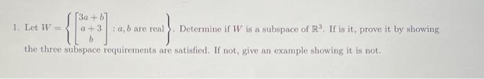 Solved [3a+b] a +3 : a, b are real the three subspace | Chegg.com