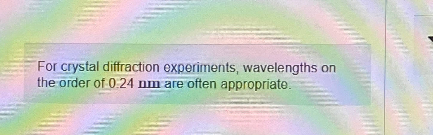 Solved For crystal diffraction experiments, wavelengths on | Chegg.com