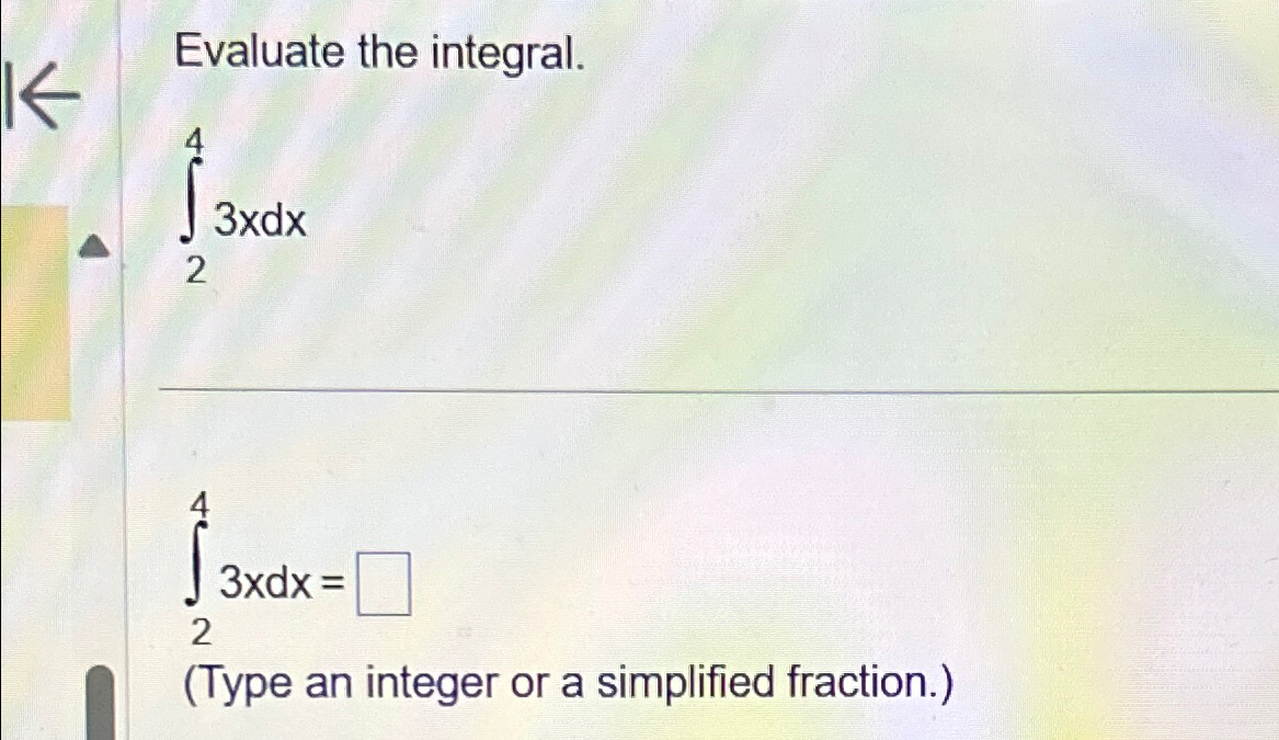 Solved Evaluate the integral.∫243xdx∫243xdx=(Type an integer | Chegg.com