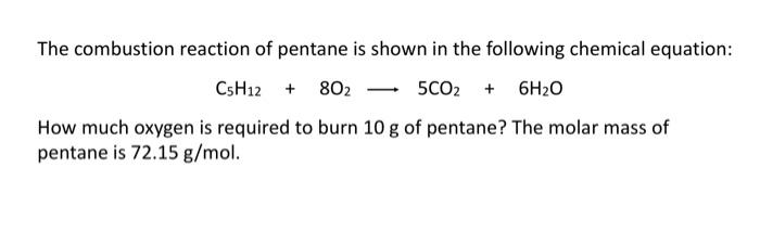 Solved The combustion reaction of pentane is shown in the | Chegg.com