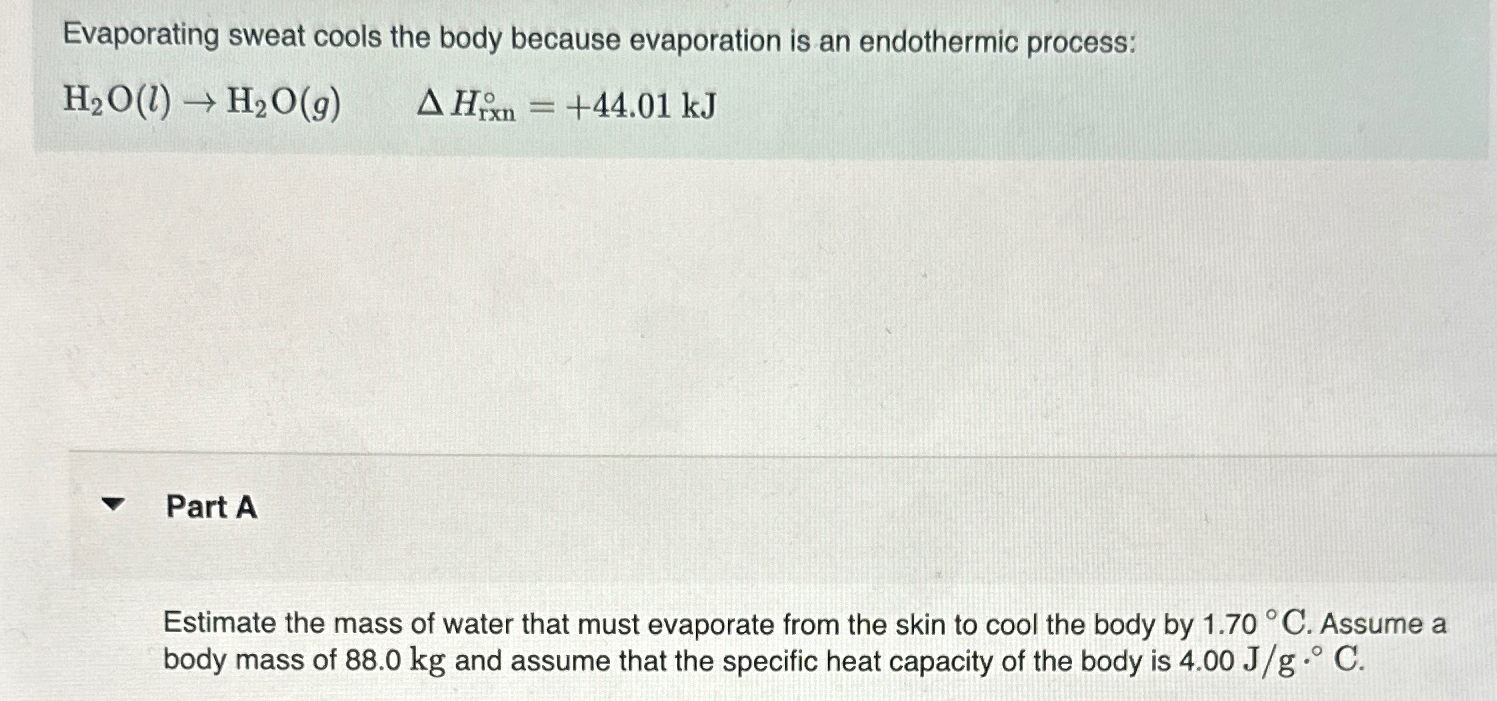 Solved Evaporating sweat cools the body because evaporation | Chegg.com