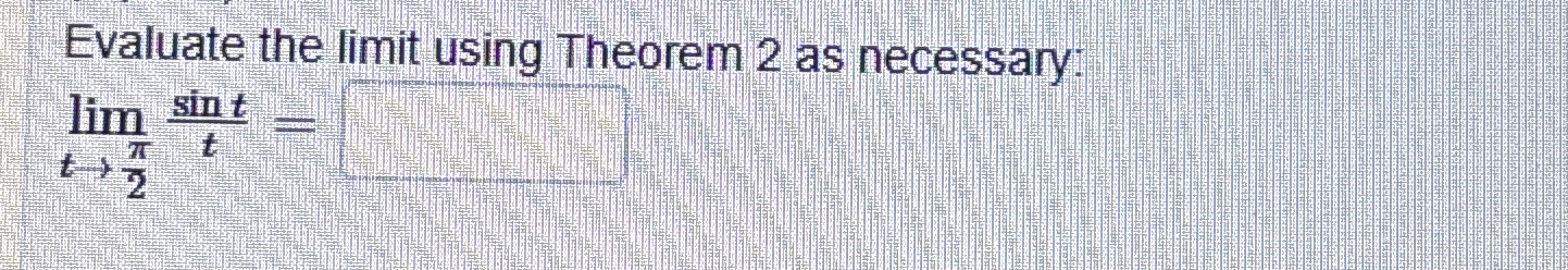 Solved Evaluate the limit using Theorem 2 ﻿as | Chegg.com
