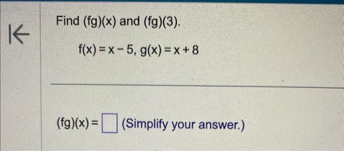 Solved Find (fg)(x) and (fg)(3) f(x)=x−5,g(x)=x+8 (fg)(x)= | Chegg.com