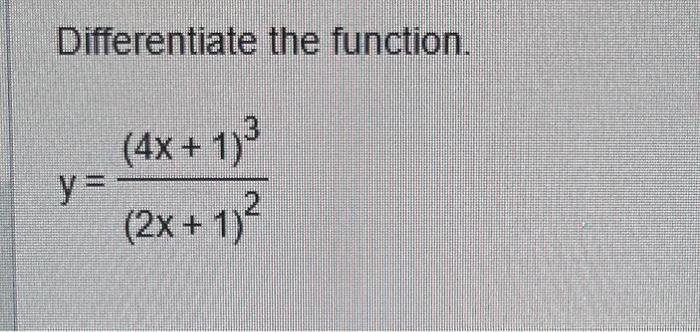 Solved Differentiate the function. y=(2x+1)2(4x+1)3 | Chegg.com