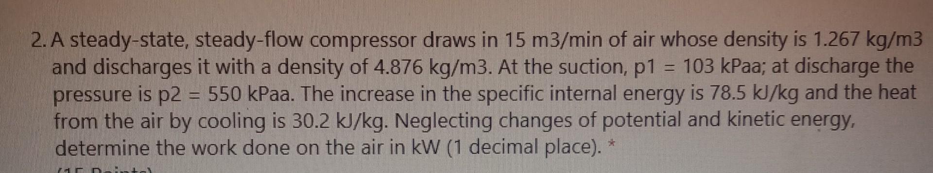 Solved 2. A steady-state, steady-flow compressor draws in 15 | Chegg.com