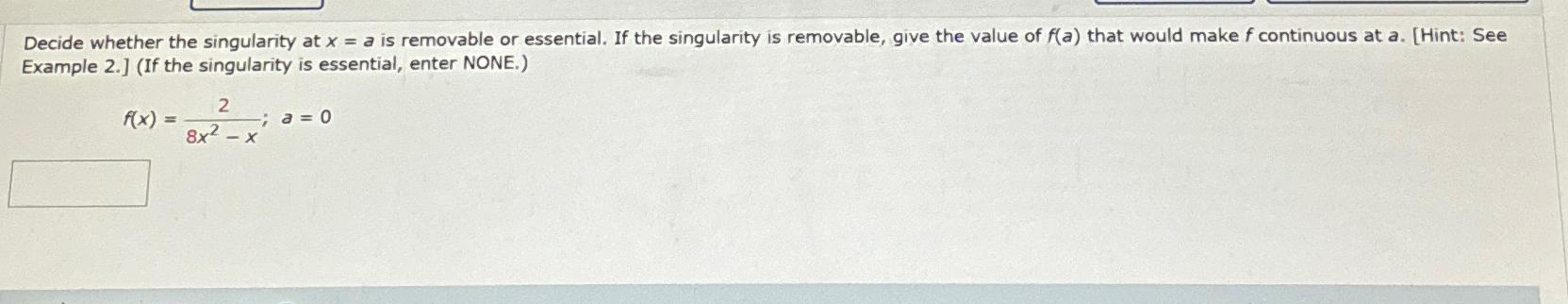 Solved Decide whether the singularity at x=a ﻿is removable | Chegg.com
