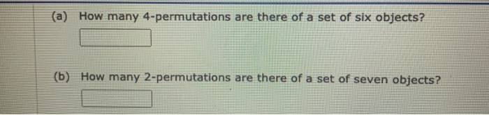 Solved (a) How many 4-permutations are there of a set of six | Chegg.com