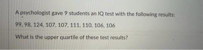 Solved A psychologist gave 9 students an IQ test with the | Chegg.com