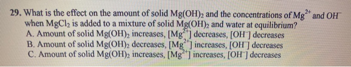 Solved 29. What is the effect on the amount of solid Mg(OH)2 | Chegg.com