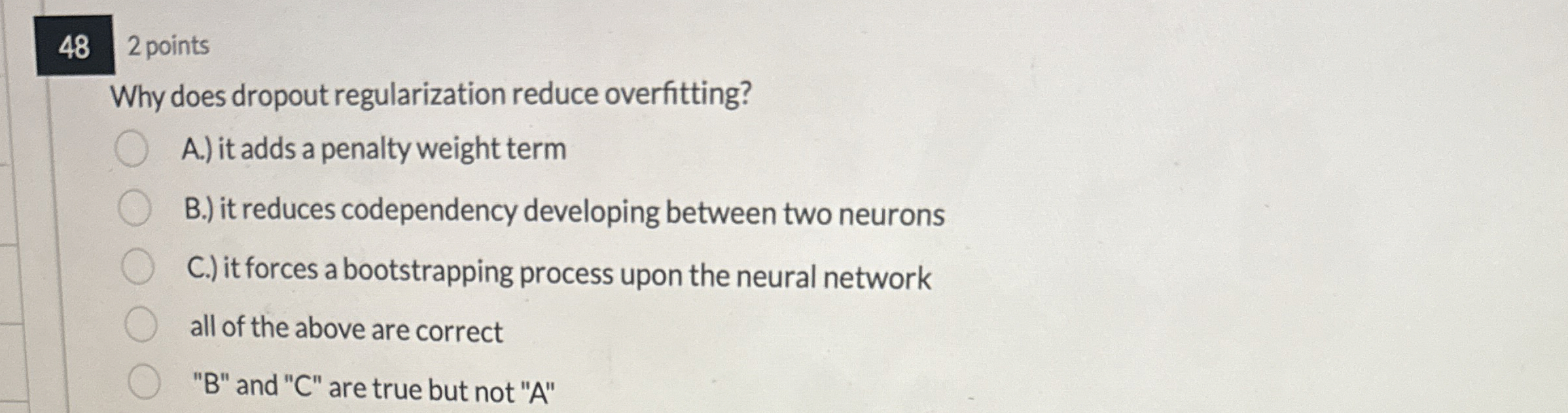 Solved 482 ﻿pointsWhy does dropout regularization reduce | Chegg.com