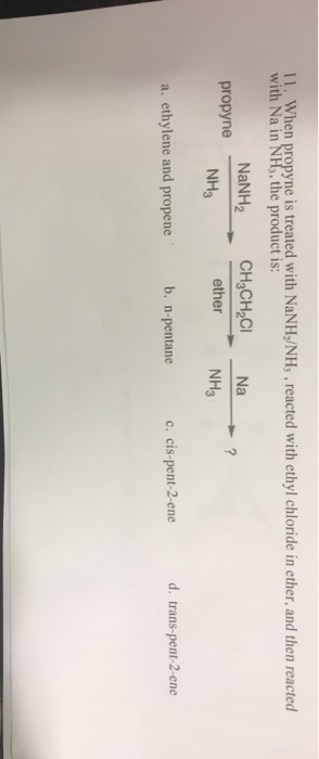 Solved 11. When propyne is treated with NaNH/NH3 , reacted | Chegg.com
