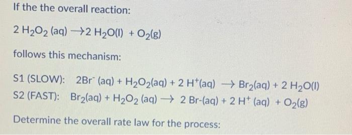 Solved If the the overall reaction: 2 H2O2 (aq) +2 H2O(l) + | Chegg.com
