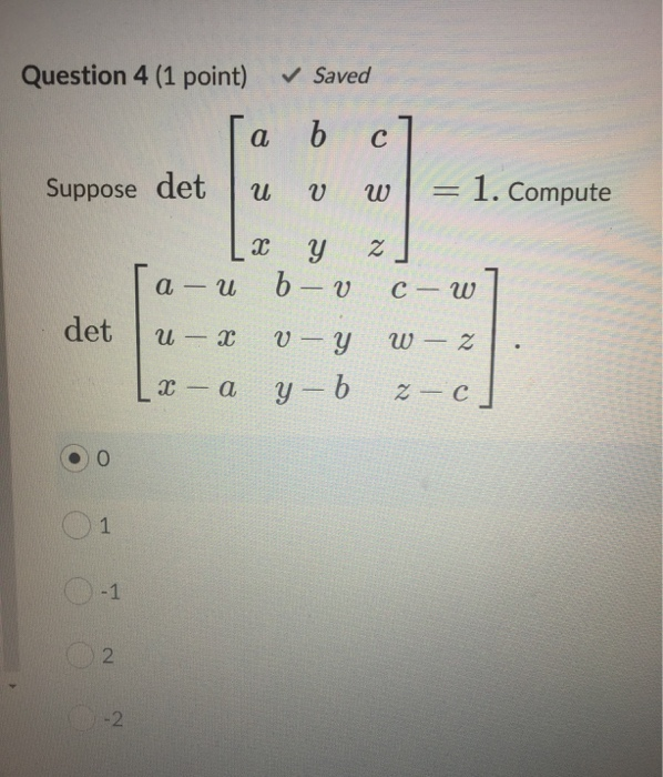 Solved Question 4 (1 point) Saved a b c Suppose det u v w = | Chegg.com