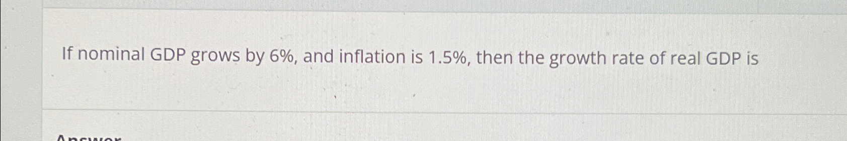 Solved If nominal GDP grows by 6%, ﻿and inflation is 1.5%, | Chegg.com