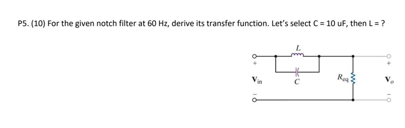 Solved P5. (10) ﻿For the given notch filter at 60 Hz , | Chegg.com